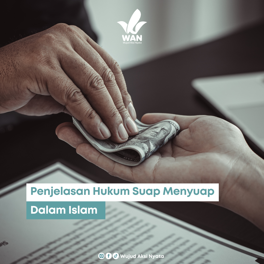 Penjelasan Hukum Suap Menyuap Dalam Islam - Wujud Aksi Nyata
