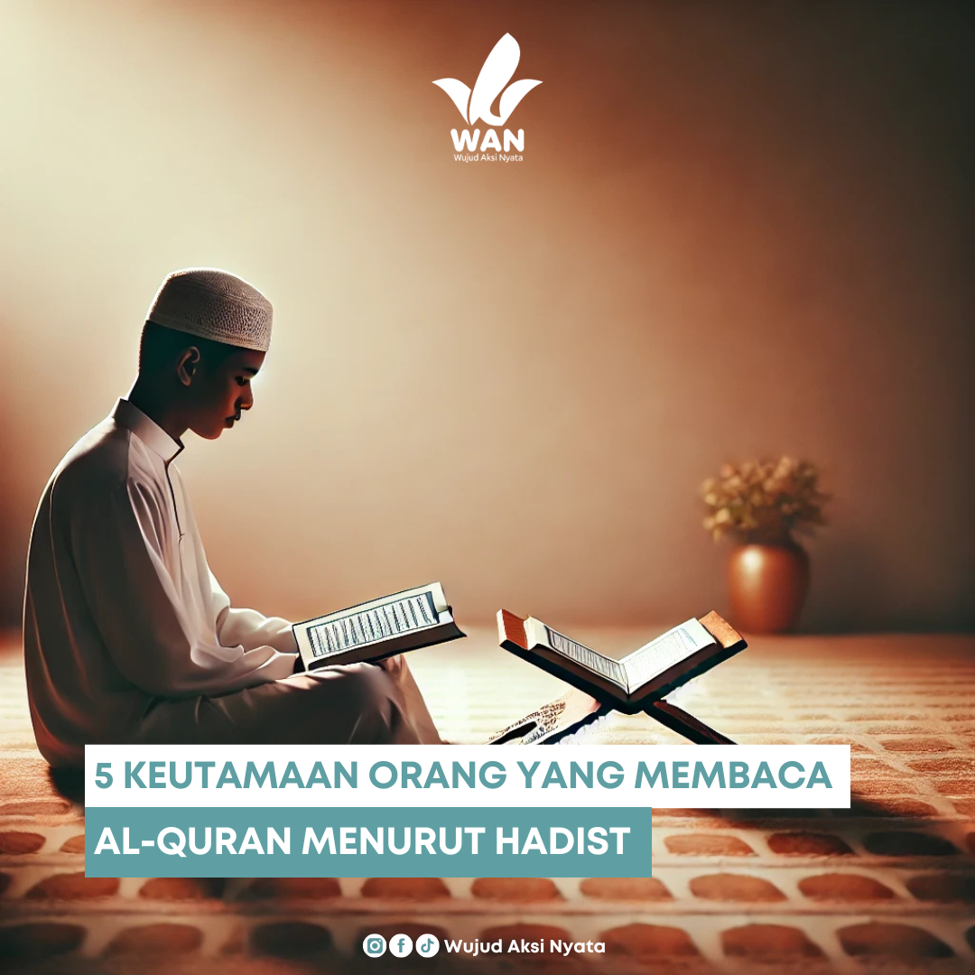 5 Keutamaan Orang yang Membaca Al-Quran Menurut Hadist - Wujud Aksi Nyata