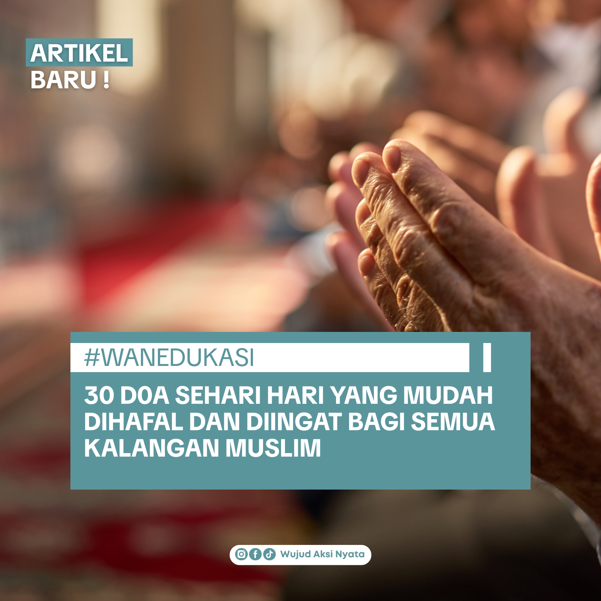 30 Kumpulan Doa-doa yang Mudah Diingat dan Dihafal - Wujud Aksi Nyata